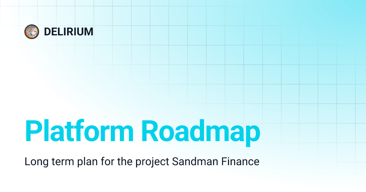 Platform Roadmap | DELIRIUM